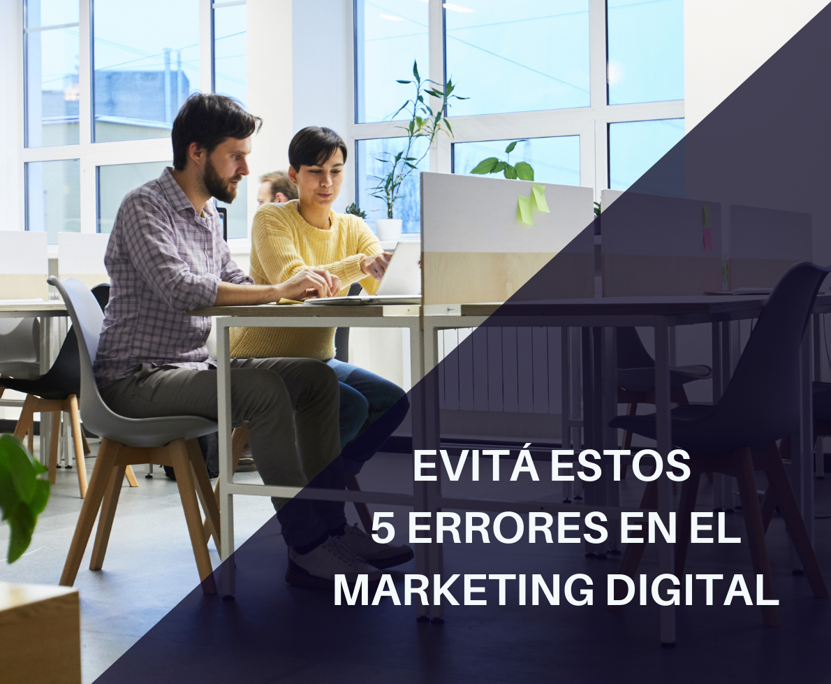 Evitá cometer estos 5 errores en el Marketing Digital